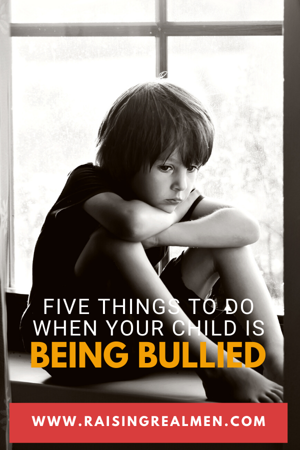 Raising Real Men » » Five Things to Do When Your Child is Being Picked On