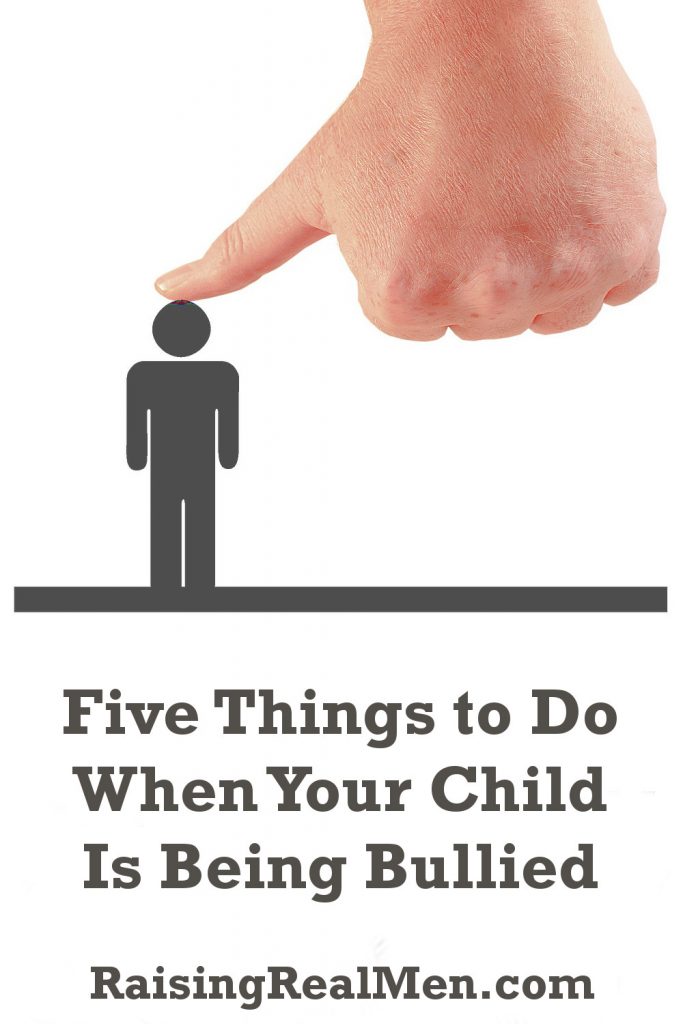 Raising Real Men » » Five Things to Do When Your Child is Being Picked On