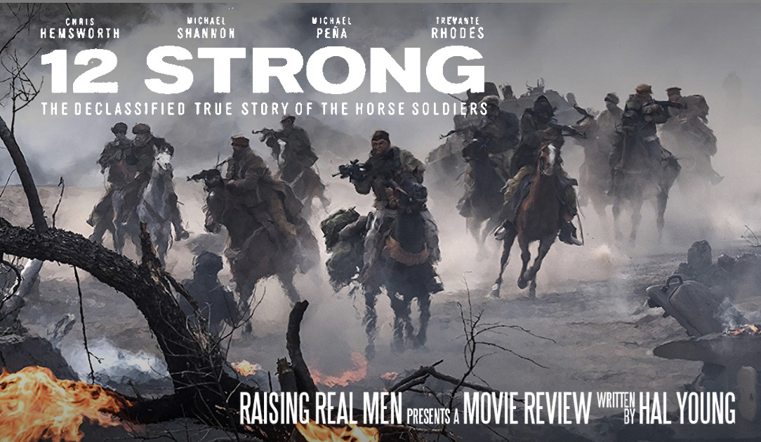 Raising Real Men » » Movie Review: 12 Strong