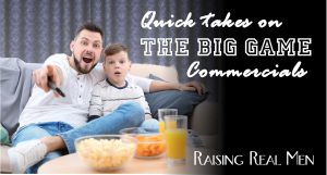 Raising Real Men » » Quick Takes on the Big Game Commercials