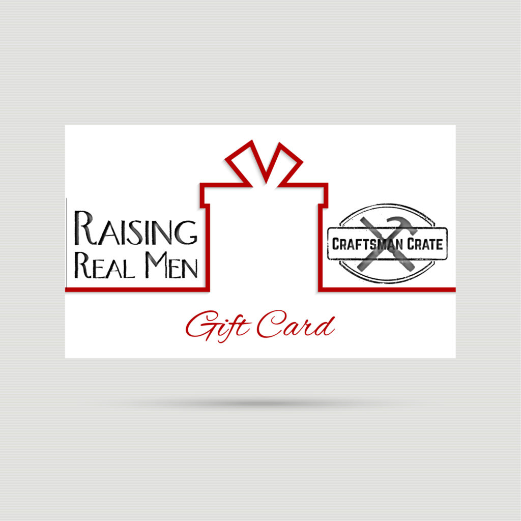 Raising Real Men & Craftsman Crate » » Purchase a Gift Card